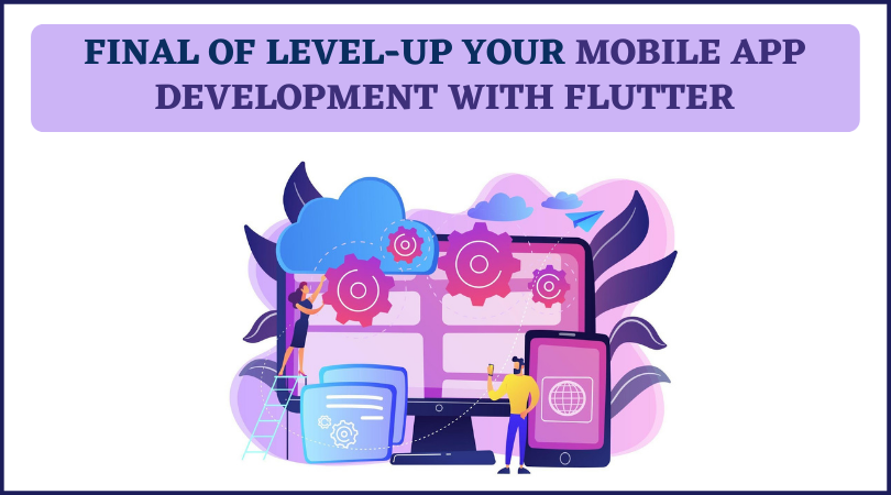 Level-Up Your Mobile App Development With Flutter » CyboServer